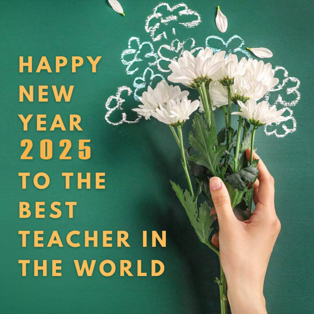 80+ Happy New Year Wishes for Teachers (2025) - With Images