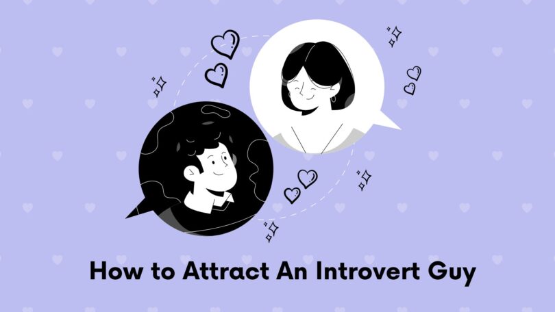 How to Attract An Introvert Guy in 2024 (35+ Working Ways) - Hug2Love